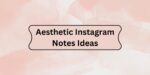 700+ Instagram Notes Ideas For 2025: Love, Funny, Attitude