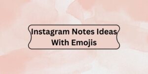 700+ Instagram Notes Ideas For 2025: Love, Funny, Attitude