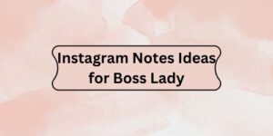 700+ Instagram Notes Ideas For 2025: Love, Funny, Attitude