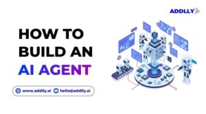 How To Build An AI Agent: A Step-by-Step Guide In 2026
